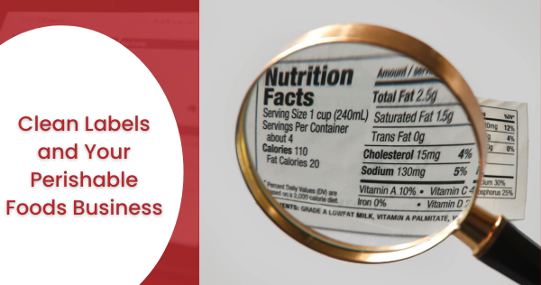 Clean Labels and Your Perishable Foods Business - Harvest Food Solutions