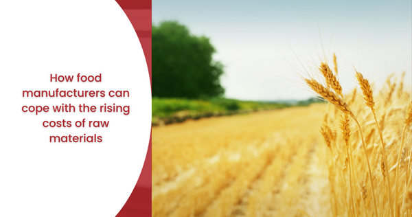How food manufacturers can cope with the rising costs of raw materials How food manufacturers can cope with the rising costs of raw materials